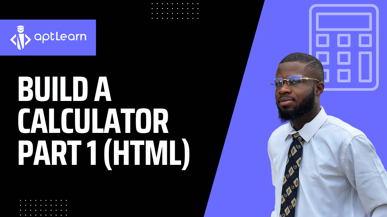 Building a Calculator Part 1 (HTML) - aptLearn Building a Calculator Part 1 (HTML) - aptLearn